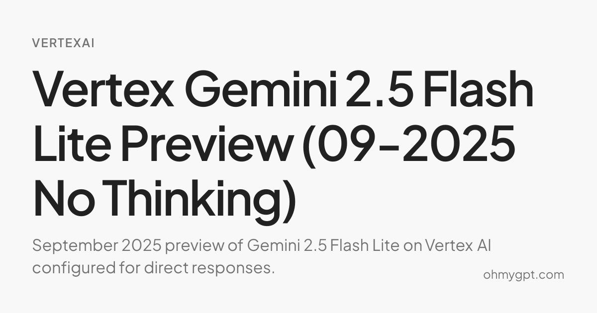 Vertex Gemini 2.5 Flash Lite Preview (09-2025 No Thinking) - VertexAI ...
