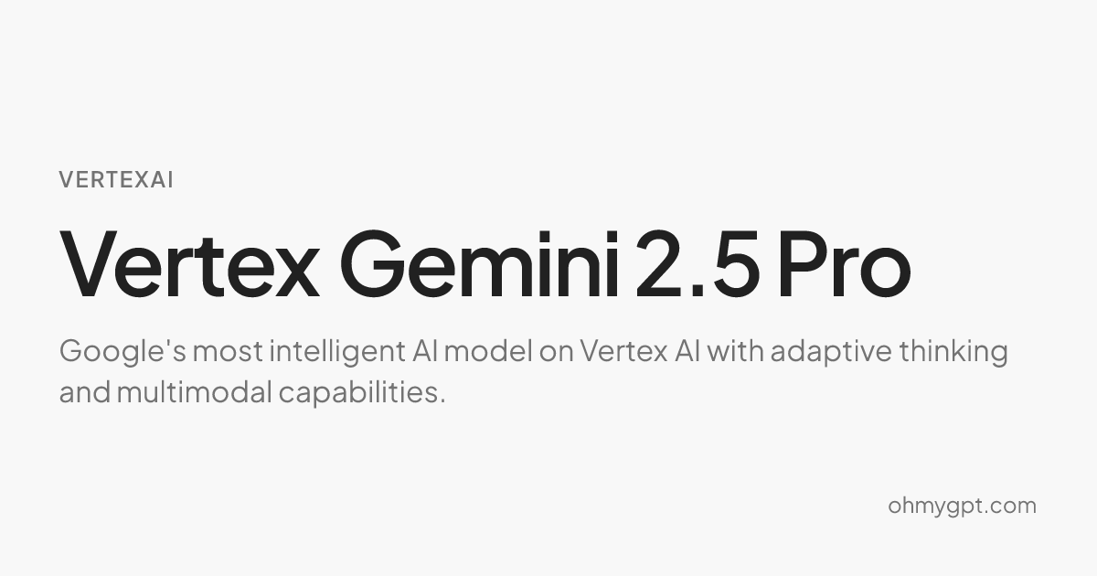 Vertex Gemini 2.5 Pro - VertexAI AI Model
